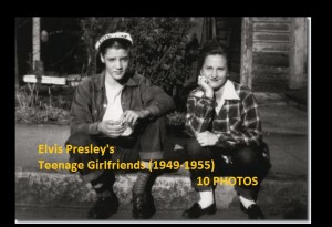 Elvis Presley’s Teenage Girlfriends Photos (1949-1955) – Elvis Presley